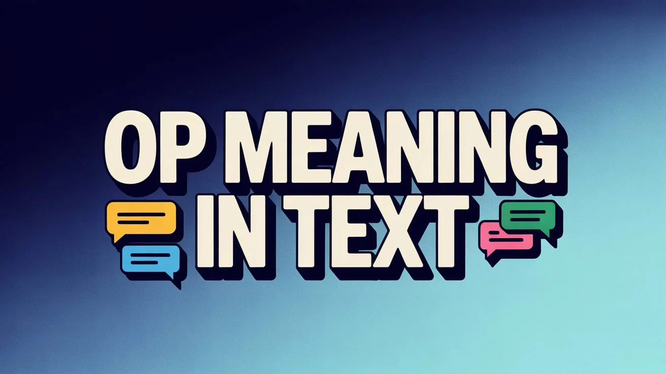 OP Meaning in Text: What Does “OP” Really Mean in Online Chats ...